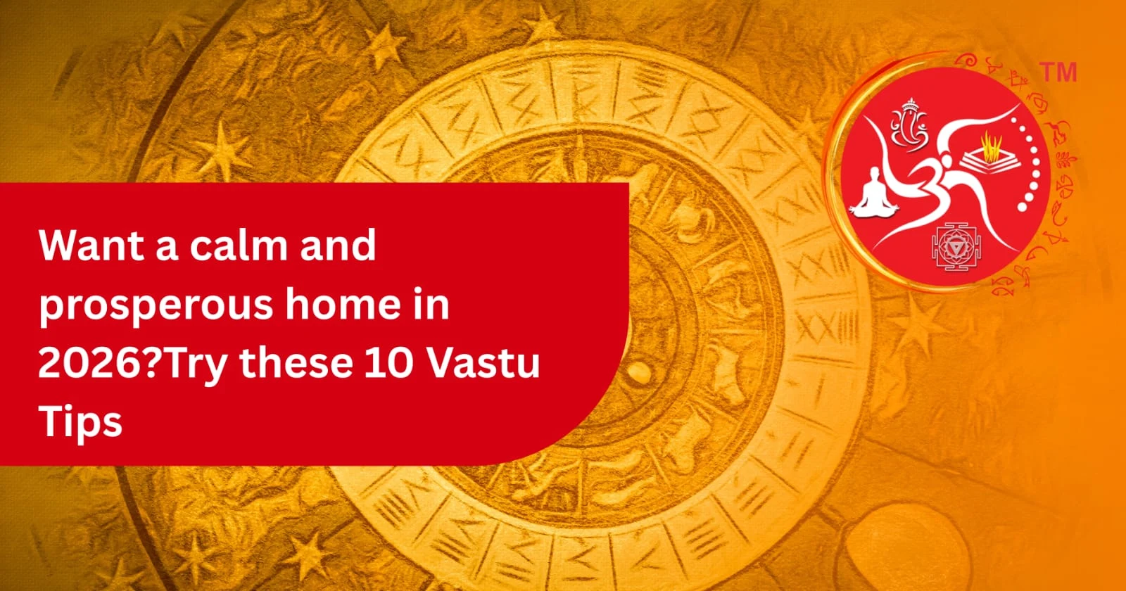 Want a Calm and Prosperous Home in 2026? Vastu Tips